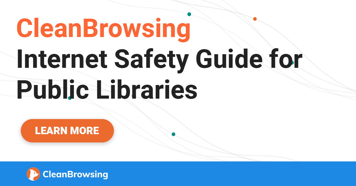 Internet Safety Guide for Public Libraries: DNS Solutions - CleanBrowsing
